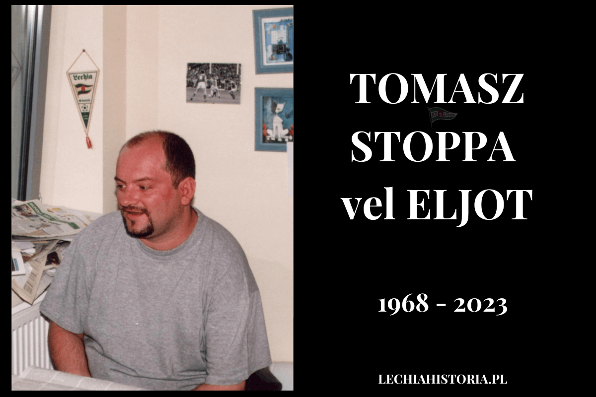 Tomasz Stoppa ps. Eljot (1968 – 2023) – LechiaHistoria.pl